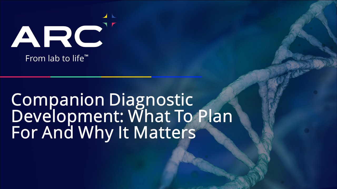 Companion Diagnostic Development: What To Plan For And Why It Matters | ARC Regulatory